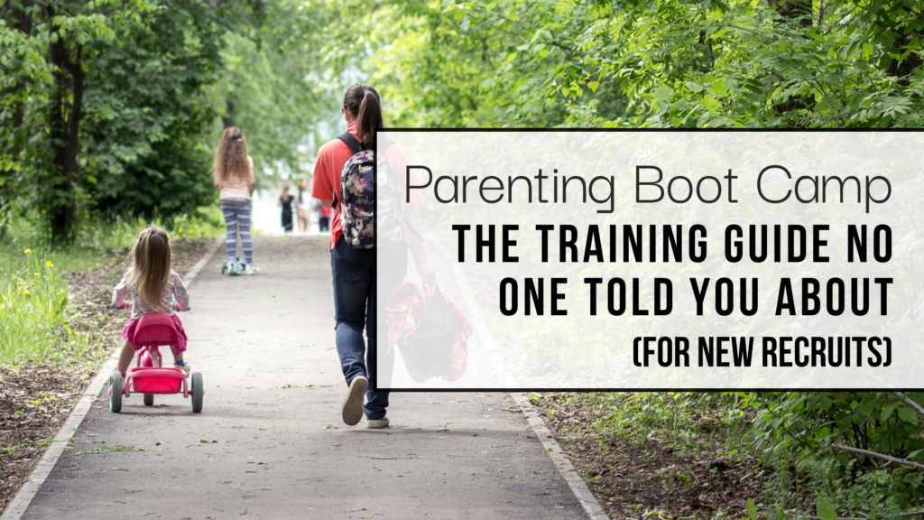 Parenting Boot Camp: The Training Guide No One Told You About - One ...